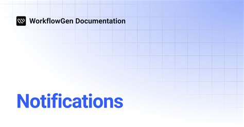 Notifications Workflowgen Documentation