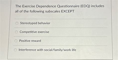 solved the exercise dependence questionnaire edq ﻿includes