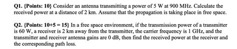 Q1 Points 10 Consider An Antenna Transmitting A Power Of 5 W At 900