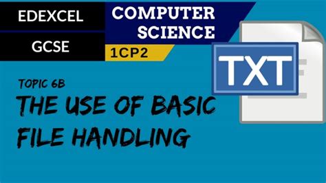 Gcse Edexcel Topic 6b The User Of Basic File Handling Operations