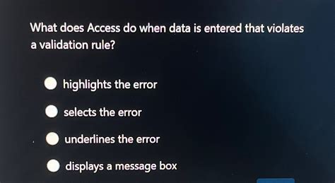 Solved What Does Access Do When Data Is Entered That