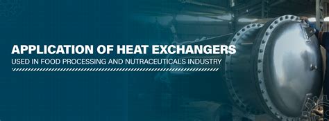 Application Of Heat Exchangers Used In Food Processing And Nutraceuticals Industry Blog Data