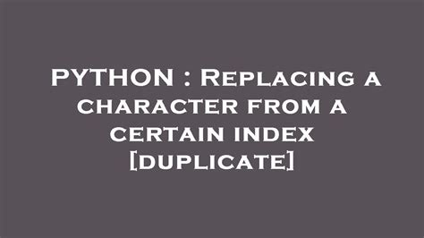 Python Replacing A Character From A Certain Index Youtube