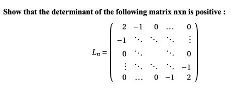 Solved Show That The Determinant Of The Following Matrix Nxn Chegg Com