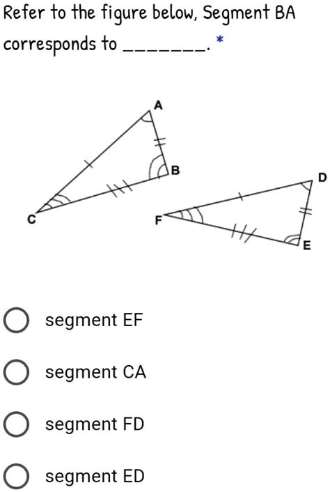 refer to the figure below segment ba corresponds to segment ef