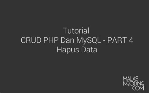 Membuat Crud Dengan Php Dan Mysql Hapus Data Malas Ngoding