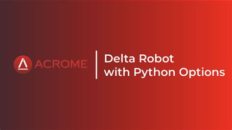 Acrome On Linkedin Delta Robot With Python Option