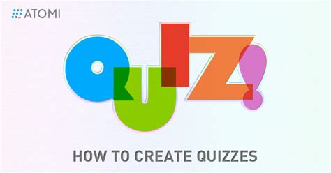 How To Create Quizzes Atomi Systems Inc