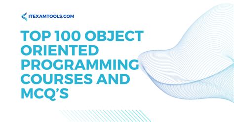 Top 100 Object Oriented Programming Courses And Mcqs