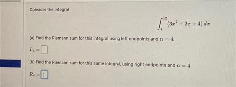 Solved Consider The Integral A Find The Riemann Sum For