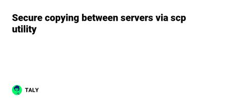Secure Copying Between Servers Via Scp Utility