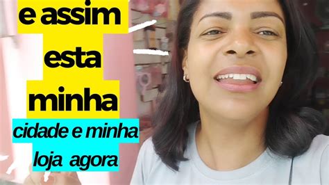 A Loja Se Encontra Assim E A Cidade Já Não é A Mesma😬 Youtube