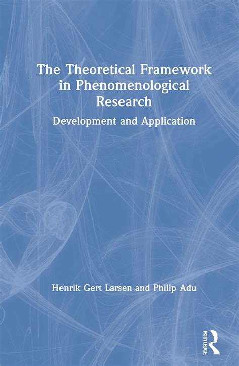 Theoretical Framework In Phenomenological Research Door Henrik Gert Larsen Managementboeknl