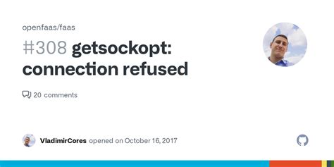 Getsockopt Connection Refused · Issue 308 · Openfaasfaas · Github