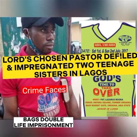 Lords Chosen Pastor Defled And Impregnated Two Teenage Biological Sisters In Lagos Lords
