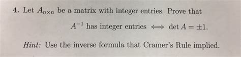 Solved 4 Let An×n Be A Matrix With Integer Entries Prove
