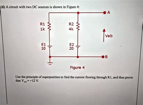 D A Circuit With Two Dc Sources Is Shown In Figure 4 A R1 R2 1k 4k Vab E1 10 E2 20 B Figure 4