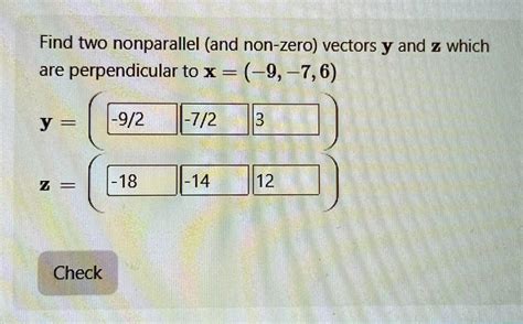 solved find two nonparallel and non zero vectors y and z which are perpendicular to x 9 7