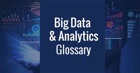 Big Data Glossary The Ultimate List Of All Big Data And Analytics Terms