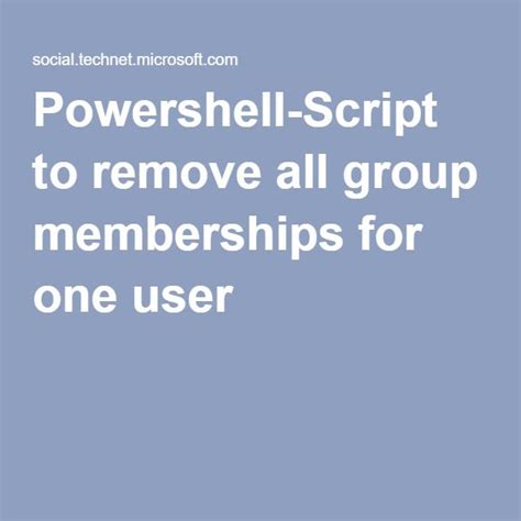 Powershell Script To Remove All Group Memberships For One User Remove