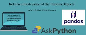 Return A Data Hash Of Pandas Series Data Frames And Index Askpython