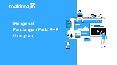 belajar php part 8 mengenal 3 perintah perulangan pada php