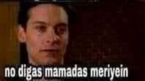 No Digas Mamadas Meriyein Youtube