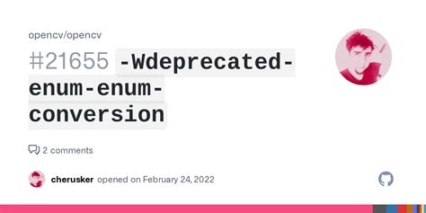 ` Wdeprecated Enum Enum Conversion` · Issue 21655 · Opencvopencv · Github