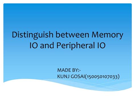 Distinguish Between Memory Io And Peripheral Io Pptx