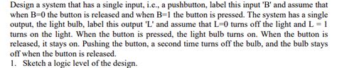 Solved Design A System That Has A Single Input I E A Chegg