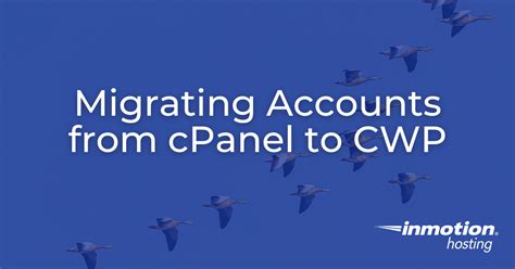Migrating Accounts From Cpanel To Cwp Inmotion Hosting