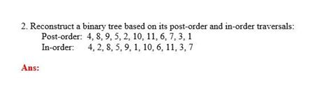 solved 2 reconstruct a binary tree based on its post order