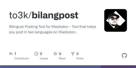 GitHub To K Bilangpost Bilingual Posting Tool For Mastodon Tool That Helps You Post In Two
