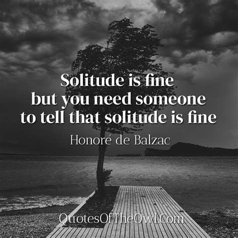 Solitude Is Fine But You Need Someone To Tell That Solitude Is Fine