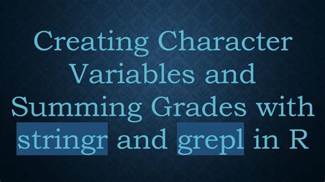 Creating Character Variables And Summing Grades With Stringr And Grepl In R Youtube