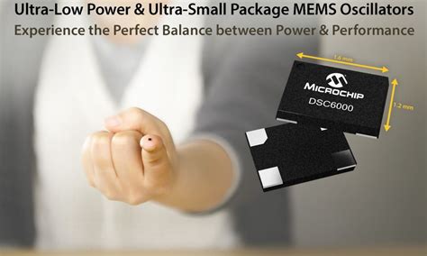 microchip introduces the industry s smallest package and lowest power mems oscillators in