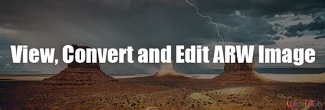 how to view convert and manage arw files for sony digital camera