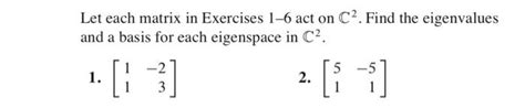 Solved Let Each Matrix In Exercises Act On C Find The Chegg