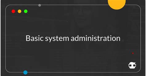 Basic Linux System Administration