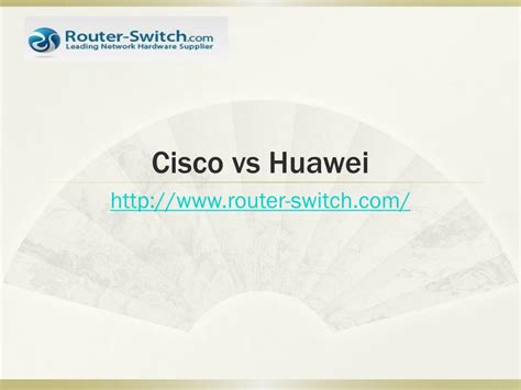 PPT Cisco Vs Huawei PowerPoint Presentation Free Download ID 7113387