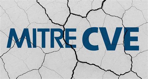 My Take The Cve Program Crisis Isnt Over — Its A Wake Up Call For Cybersecuritys Supply