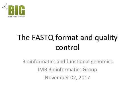 The FASTQ Format And Quality Control Bioinformatics And