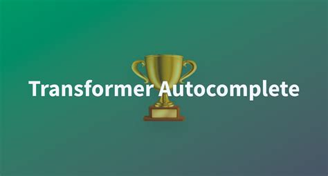 Transformer Autocomplete A Hugging Face Space By Banana Projects