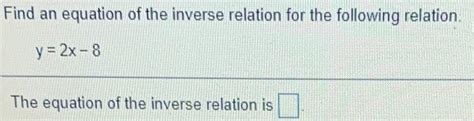 Solved Find An Equation Of The Inverse Relation For The Chegg Com