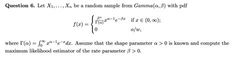 Solved Let X1 Xn Be A Random Sample From Gamma α β With