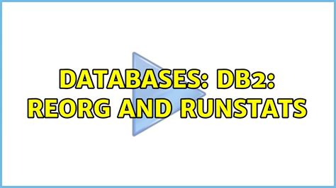 Databases Db2 Reorg And Runstats Youtube