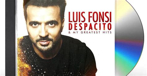 Luis Fonsi Despacito And My Greatest Hits Cd