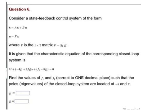 Solved Question 6 Consider A State Feedback Control System