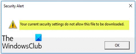 Your Current Security Settings Do Not Allow This File To Be Downloaded