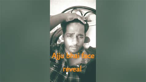 Today Ajju Bhai Reveal His Face😍 Youtube